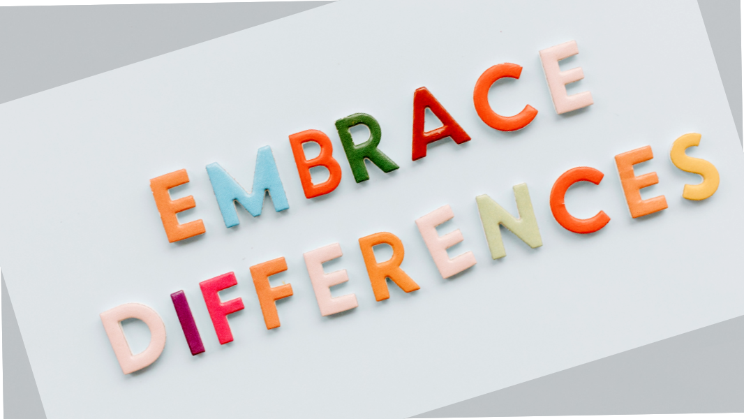 Embrace differences Embrace differences