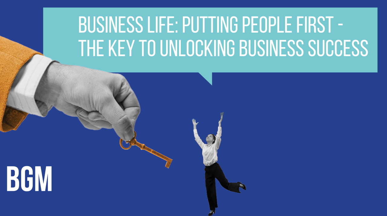 Business Life: Putting People First - The Key to Unlocking Business Success Business Life: Putting People First - The Key to Unlocking Business Success