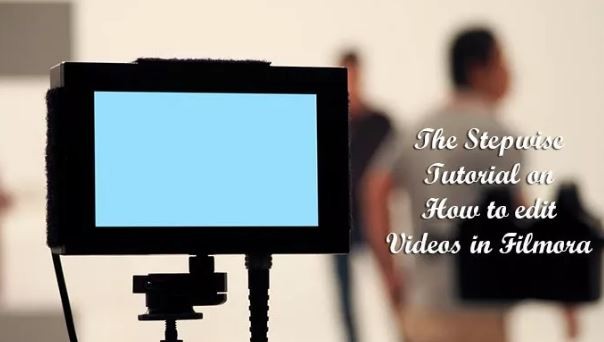 The Stepwise Tutorial on How to edit Videos in Filmora The Stepwise Tutorial on How to edit Videos in Filmora