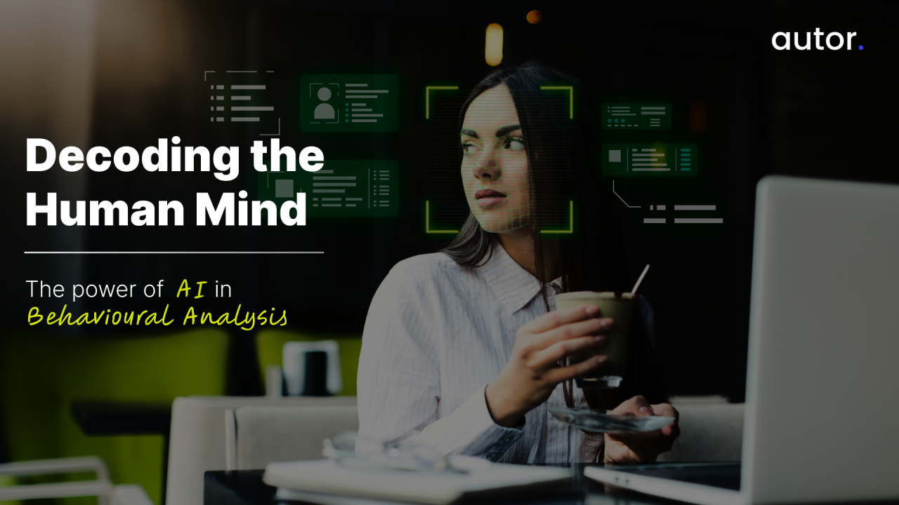 Decoding the Human Mind: The Power of AI in Behavioural Analysis Decoding the Human Mind: The Power of AI in Behavioural Analysis