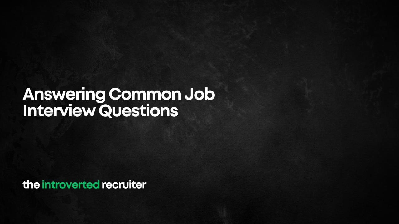 Answering Common Job Interview Questions Answering Common Job Interview Questions