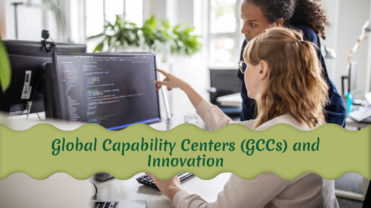 Global Capability Centers (GCCs) and Innovation Global Capability Centers (GCCs) and Innovation