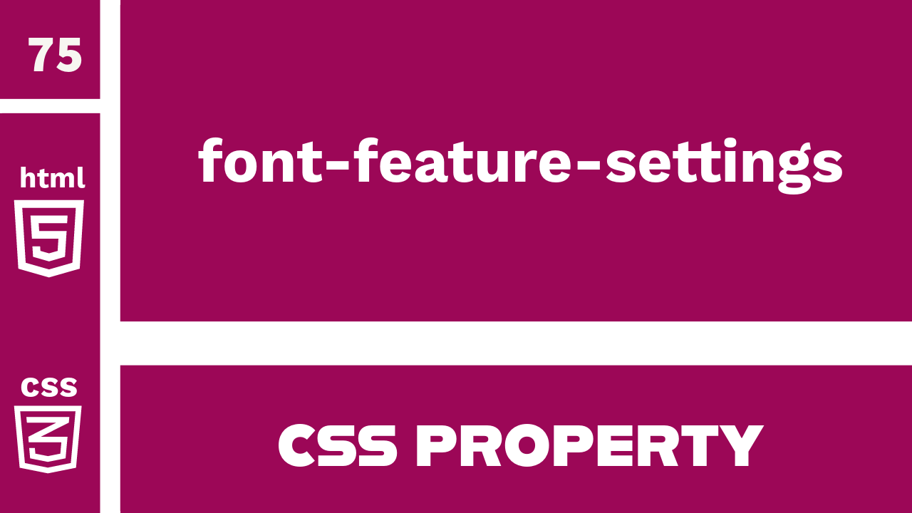 CSS Property : font-feature-settings Explained CSS Property : font-feature-settings Explained