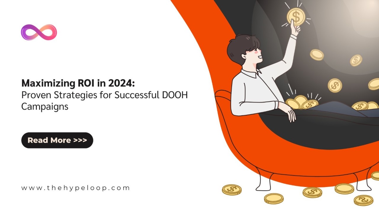 Maximizing ROI in 2024: Proven Strategies for Successful DOOH Campaigns Maximizing ROI in 2024: Proven Strategies for Successful DOOH Campaigns