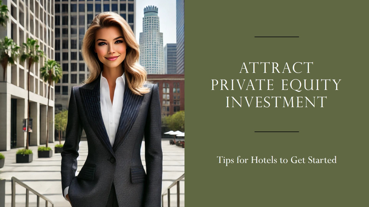 Getting Started: How Hotels Can Attract Private Equity Investment Getting Started: How Hotels Can Attract Private Equity Investment
