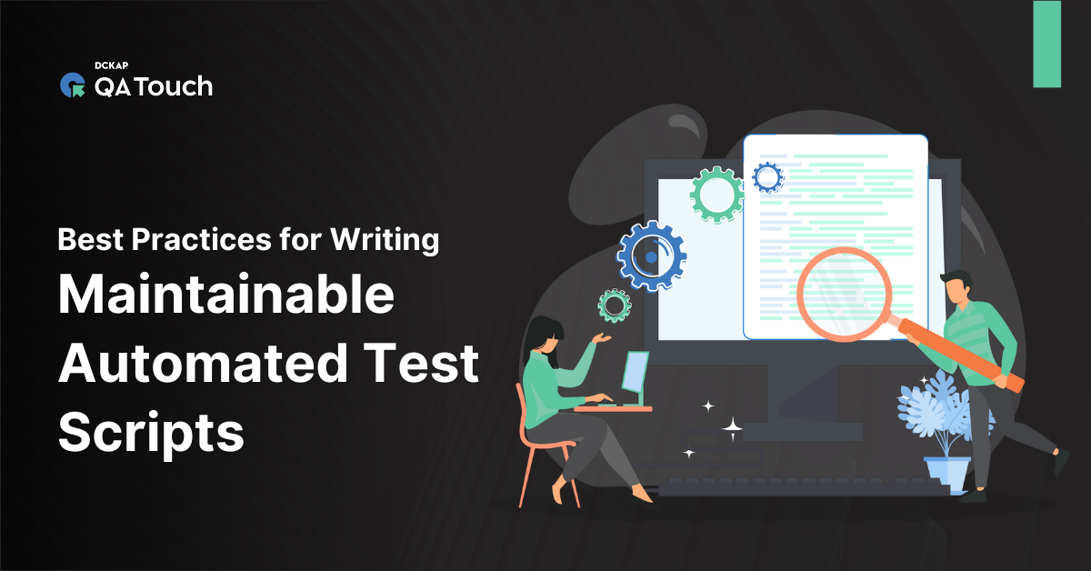 Best Practices for Writing Maintainable Automated Test Scripts Best Practices for Writing Maintainable Automated Test Scripts