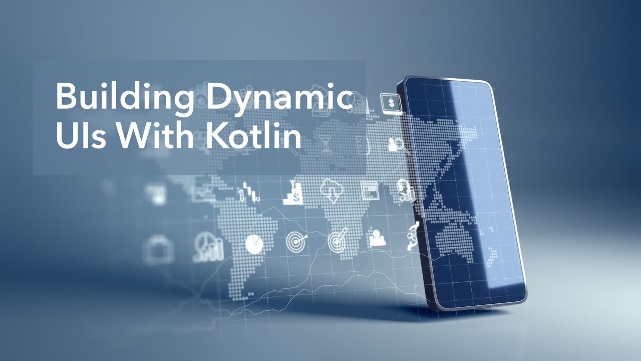 Building Dynamic User Interfaces in Android with Kotlin: A Guide to ... Building Dynamic User Interfaces in Android with Kotlin: A Guide to ...