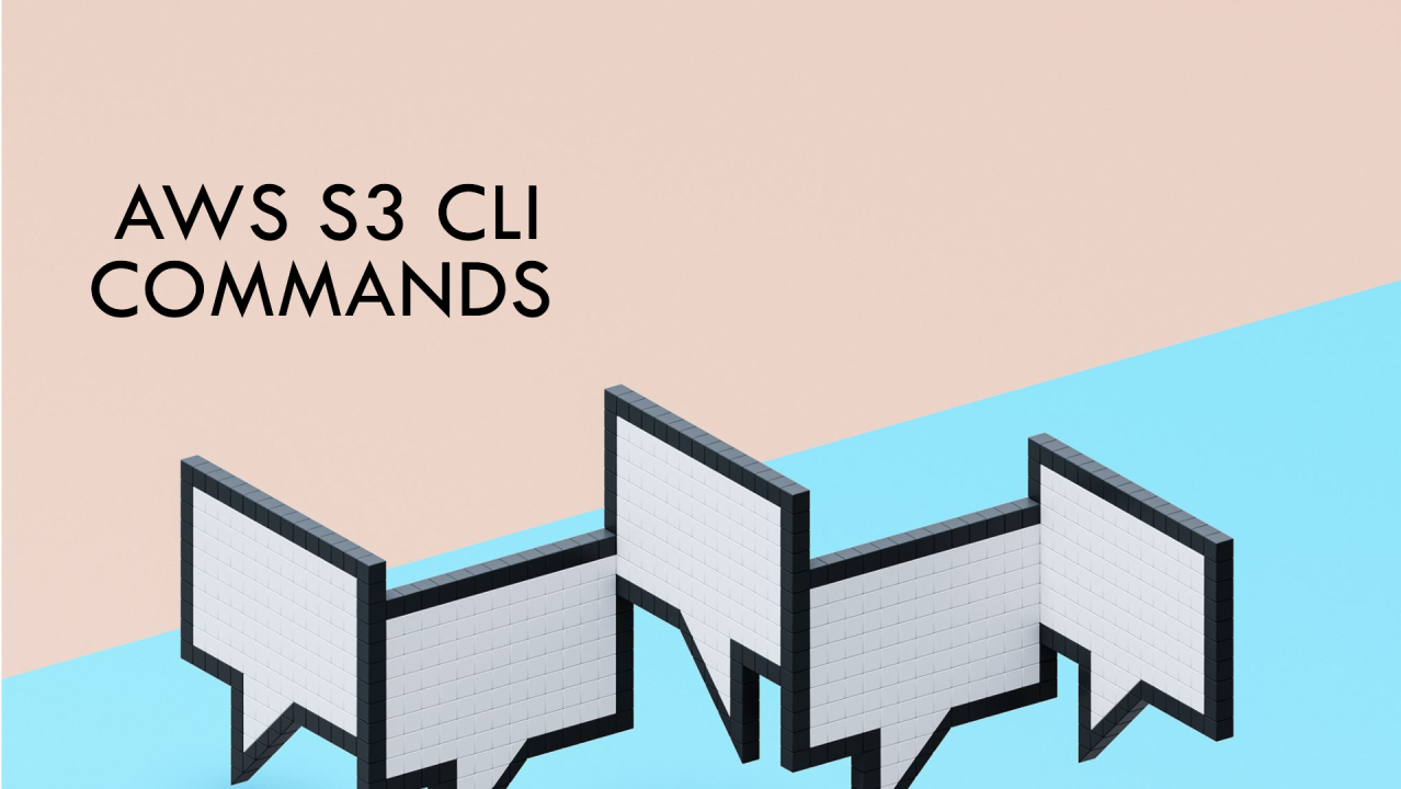 AWS CLI Commands for S3 AWS CLI Commands for S3