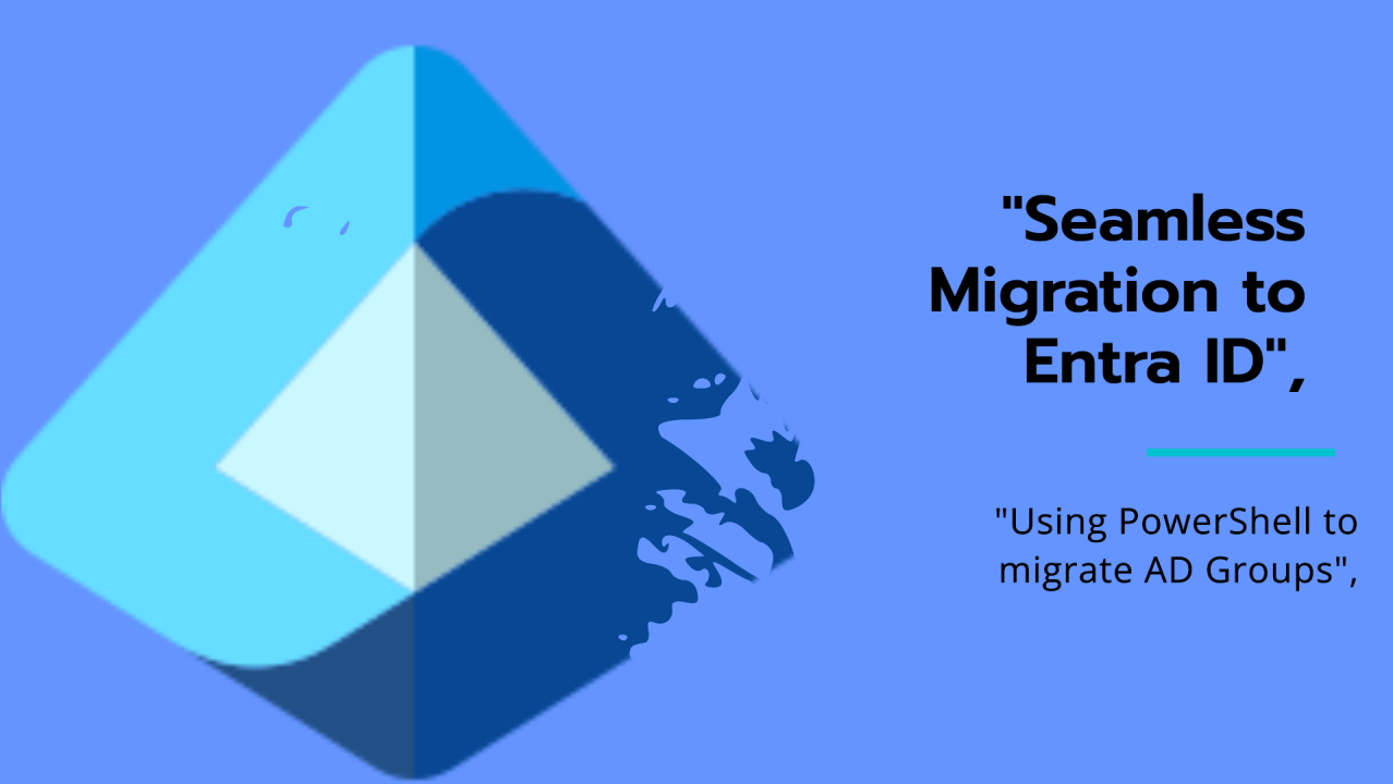 Migrate On-Premises AD groups to Entra ID Migrate On-Premises AD groups to Entra ID