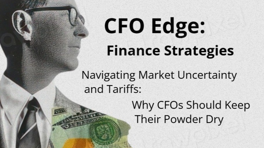Seizing Opportunity in Uncertain Times: Why CFOs Must Act Now Seizing Opportunity in Uncertain Times: Why CFOs Must Act Now