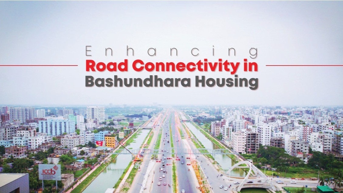 Effortless Commutes: Enhancing Road Connectivity in Bashundhara Housing Effortless Commutes: Enhancing Road Connectivity in Bashundhara Housing