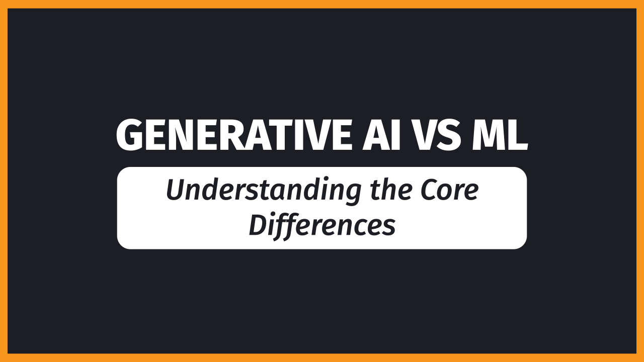 Generative AI vs ML: Understanding the Core Differences Generative AI vs ML: Understanding the Core Differences