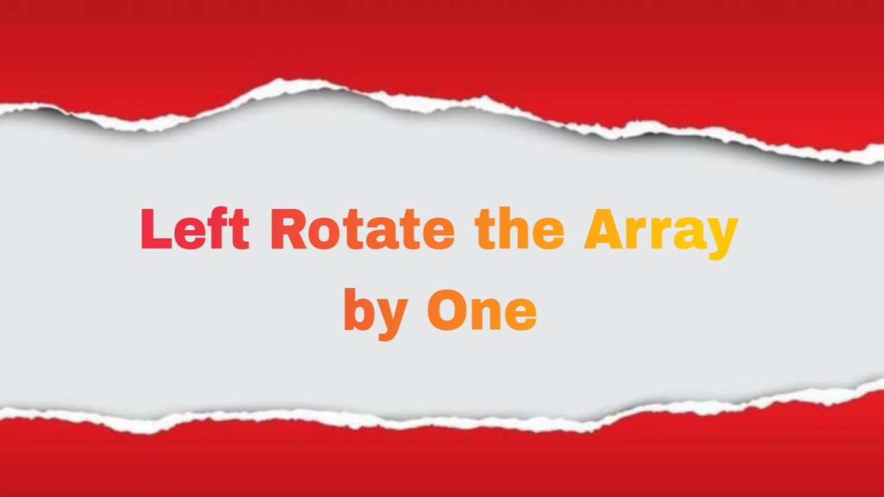 Problem-Solving Journey: Left Rotate of an Array by One Problem-Solving Journey: Left Rotate of an Array by One