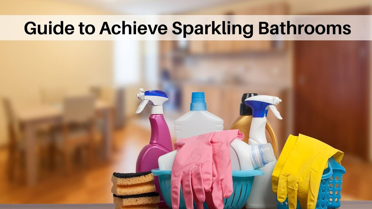Guide to Achieve Sparkling Bathrooms Guide to Achieve Sparkling Bathrooms