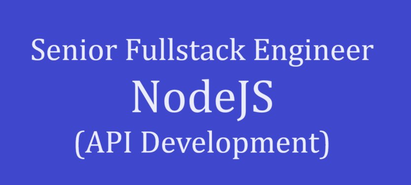 Hiring for Sr Fullstack Engineer - NodeJS (API Development) (100% Remote) Hiring for Sr Fullstack Engineer - NodeJS (API Development) (100% Remote)