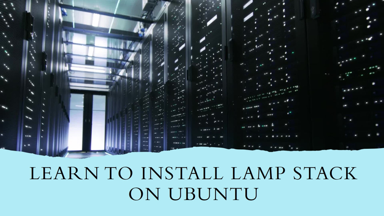 How To Install Linux, Apache, MySQL, PHP (LAMP) Stack on Ubuntu How To Install Linux, Apache, MySQL, PHP (LAMP) Stack on Ubuntu