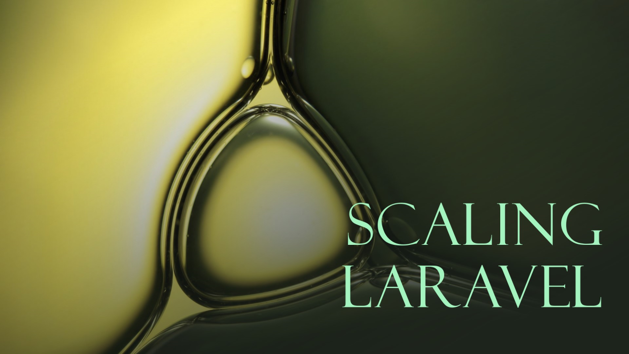 Laravel Scaling: Beyond the Basics Laravel Scaling: Beyond the Basics