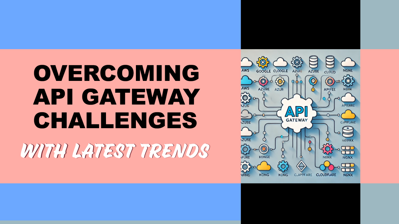 Latest API Gateway Trends & Challenges Latest API Gateway Trends & Challenges