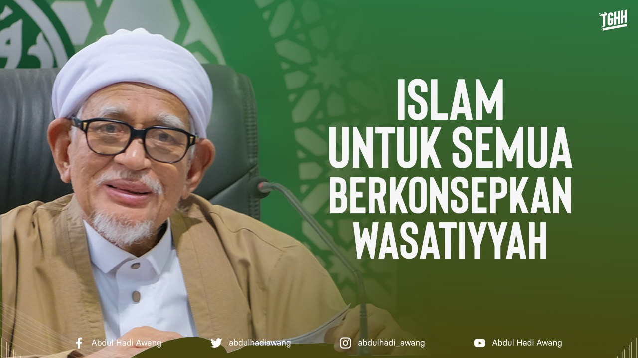 ISLAM UNTUK SEMUA, BERKONSEPKAN WASATIYYAH ISLAM UNTUK SEMUA, BERKONSEPKAN WASATIYYAH