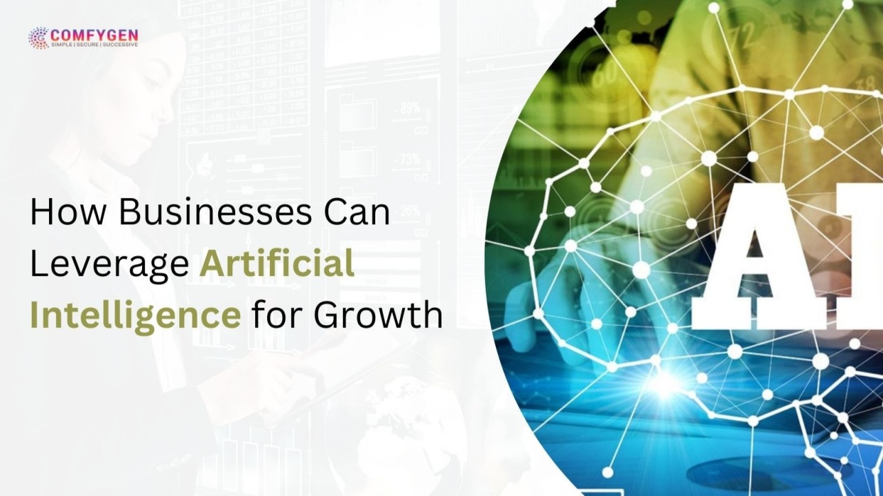 How Businesses Can Leverage Artificial Intelligence for Grow How Businesses Can Leverage Artificial Intelligence for Grow