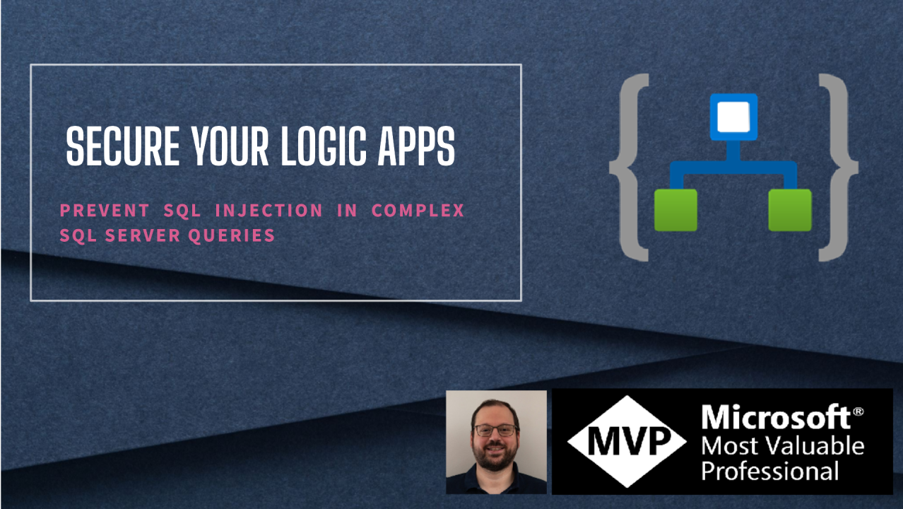 Securing Azure Logic Apps: Prevent SQL Injection in Complex SQL Server ... Securing Azure Logic Apps: Prevent SQL Injection in Complex SQL Server ...