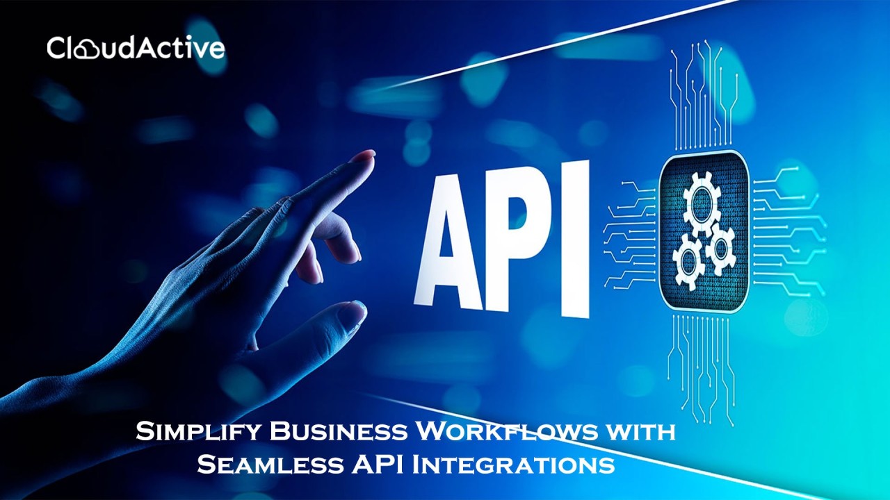 Simplify Business Workflows with Seamless API Integrations Simplify Business Workflows with Seamless API Integrations