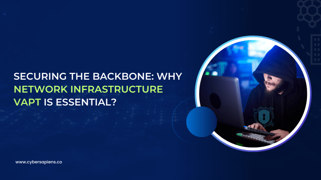 Why Network Infrastructure VAPT is Essential? | CyberSapiens Why Network Infrastructure VAPT is Essential? | CyberSapiens