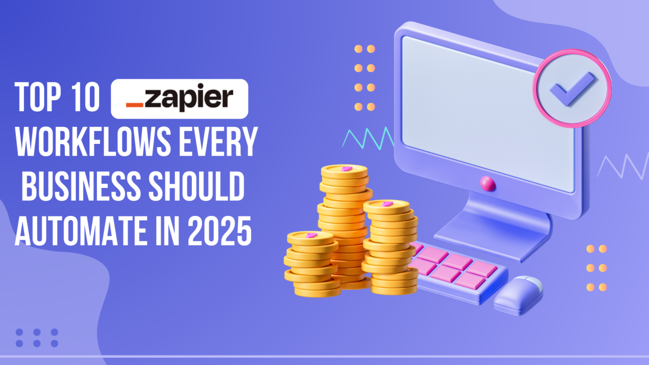 Top 10 Zapier Workflows to Automate Your Business in 2025 Top 10 Zapier Workflows to Automate Your Business in 2025