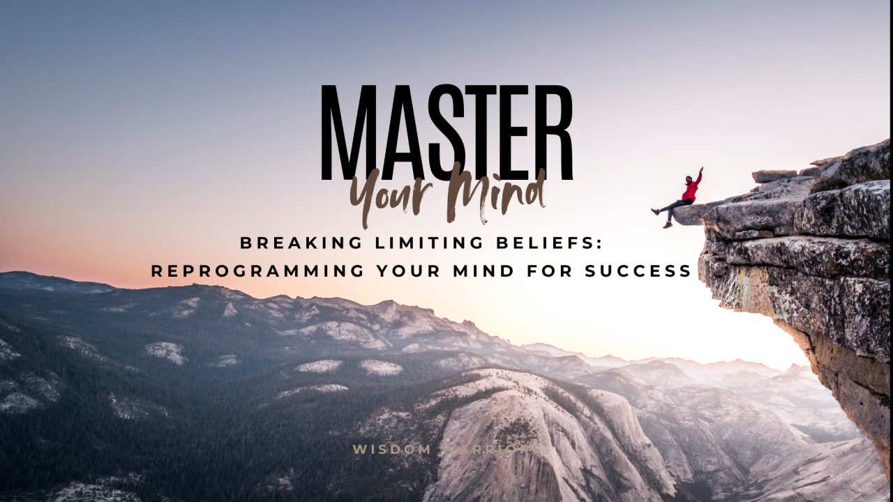 Breaking Limiting Beliefs: Reprogramming Your Mind for Success Breaking Limiting Beliefs: Reprogramming Your Mind for Success