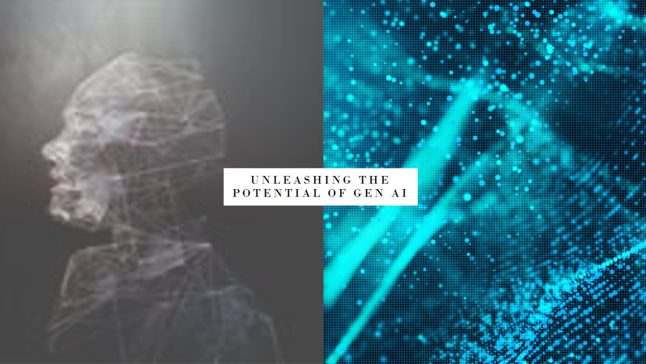 Unleashing the Potential of GEN AI Unleashing the Potential of GEN AI