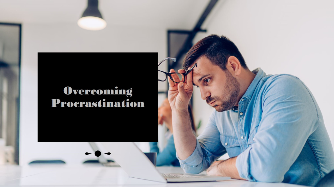 Strategies to Overcome Procrastination Strategies to Overcome Procrastination