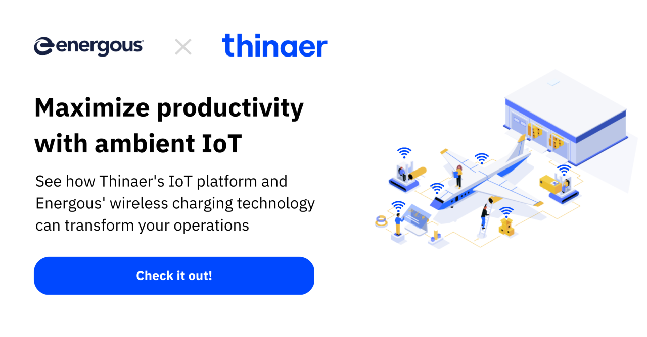 Energous and Thinaer Partner to Transform IoT for Industrial Applications Energous and Thinaer Partner to Transform IoT for Industrial Applications