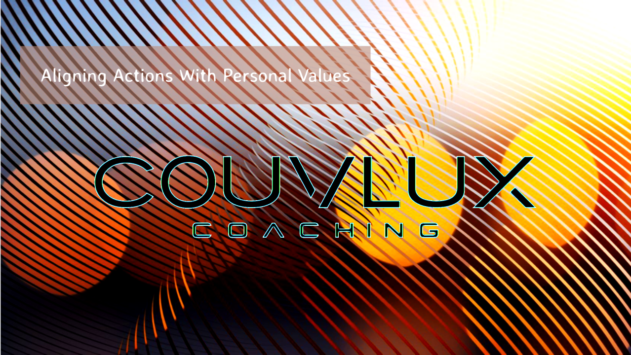 Aligning Actions with Personal Values Aligning Actions with Personal Values