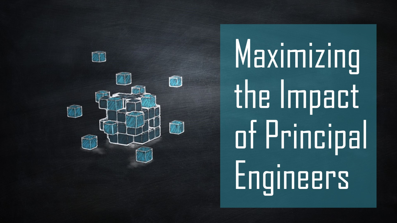 Adapting Principal Engineer Roles for Maximum Impact Adapting Principal Engineer Roles for Maximum Impact