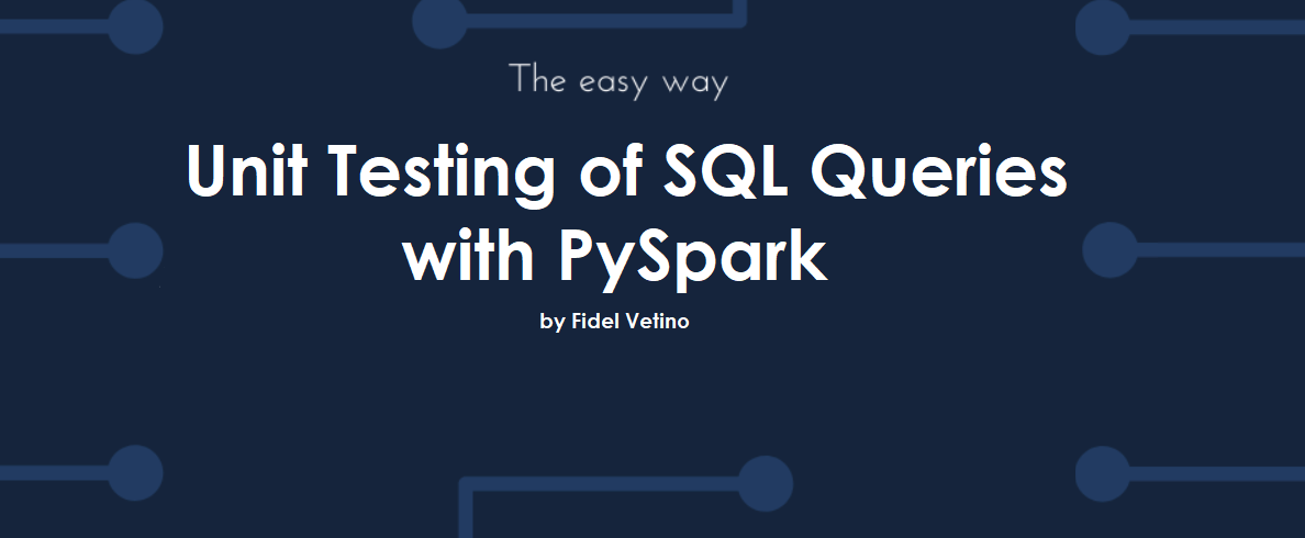 Unit Testing of SQL Queries with PySpark with Security Measures Unit Testing of SQL Queries with PySpark with Security Measures