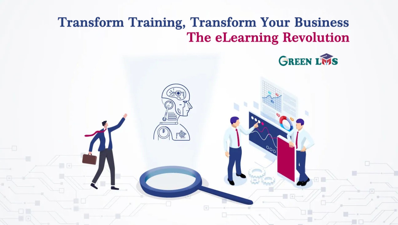 Transform Training, Transform Your Business: The eLearning Revolution Transform Training, Transform Your Business: The eLearning Revolution