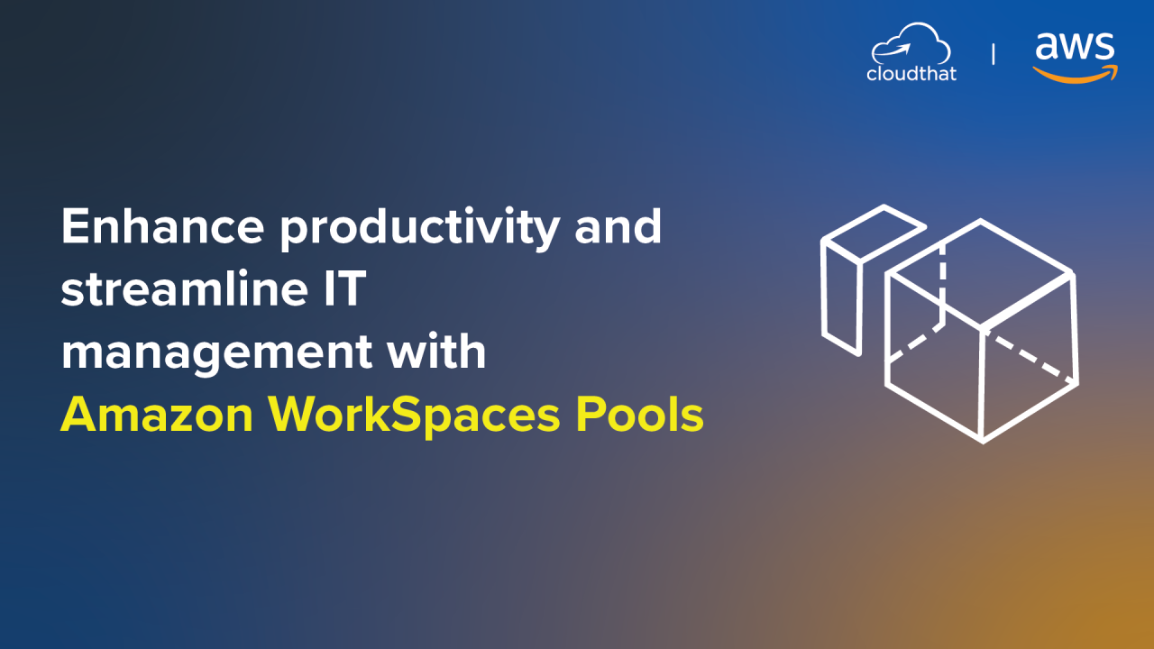 Streamlining Virtual Desktop Management with Amazon WorkSpaces Pools Streamlining Virtual Desktop Management with Amazon WorkSpaces Pools