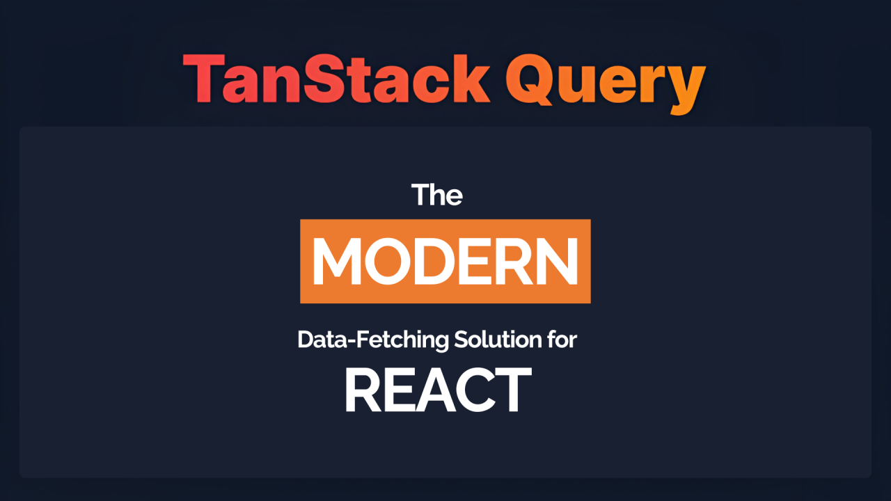 Understanding TanStack Query: The Modern Data-Fetching Solution for React Understanding TanStack Query: The Modern Data-Fetching Solution for React