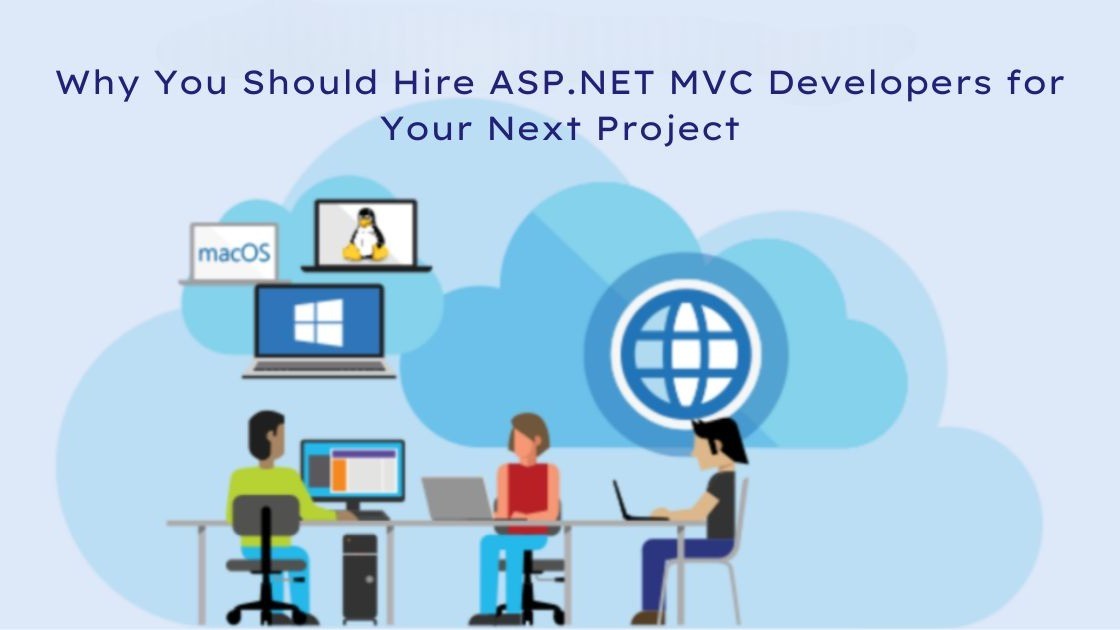 Why You Should Hire ASP.NET MVC Developers for Your Next Project Why You Should Hire ASP.NET MVC Developers for Your Next Project