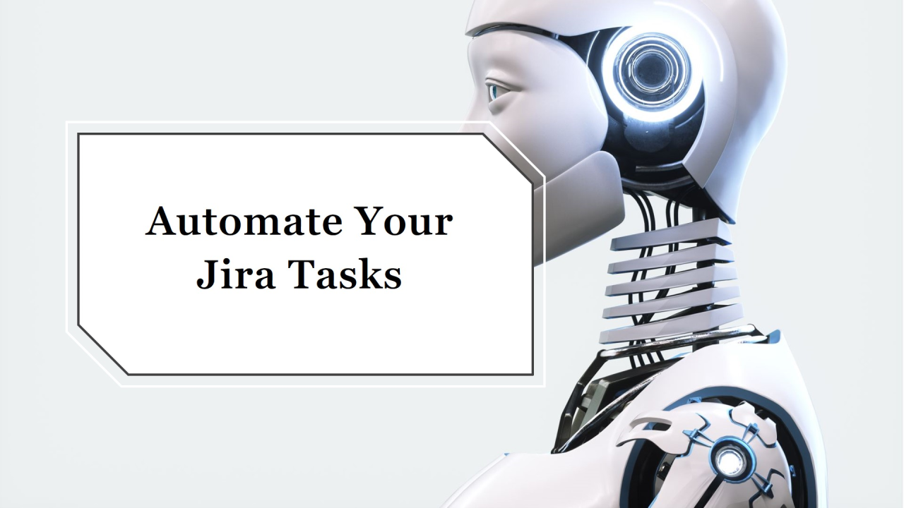 Automate your Jira Tasks Automate your Jira Tasks