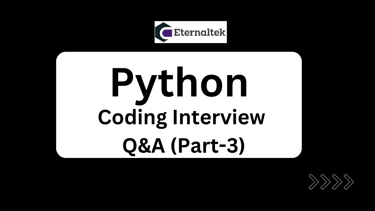 Top Coding Interview Q&A in Python(Part-3) Top Coding Interview Q&A in Python(Part-3)