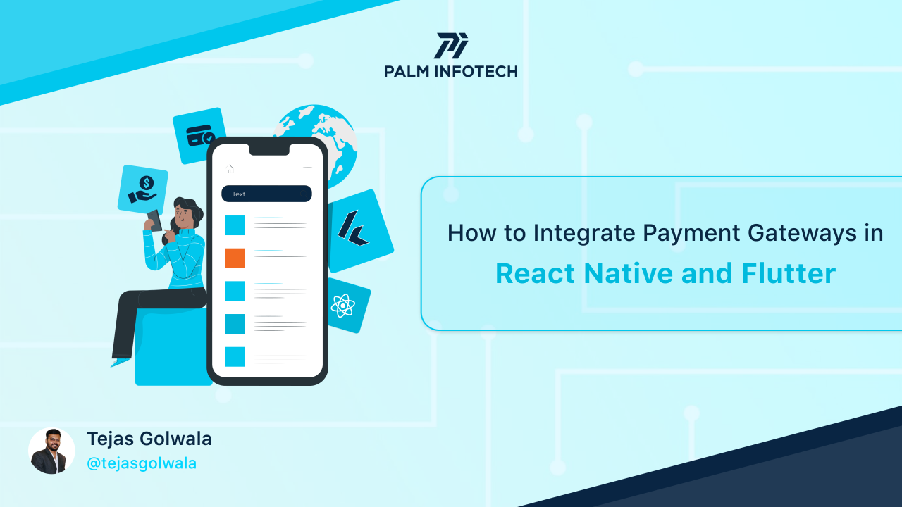 How to Integrate Payment Gateways in React Native and Flutter? How to Integrate Payment Gateways in React Native and Flutter?