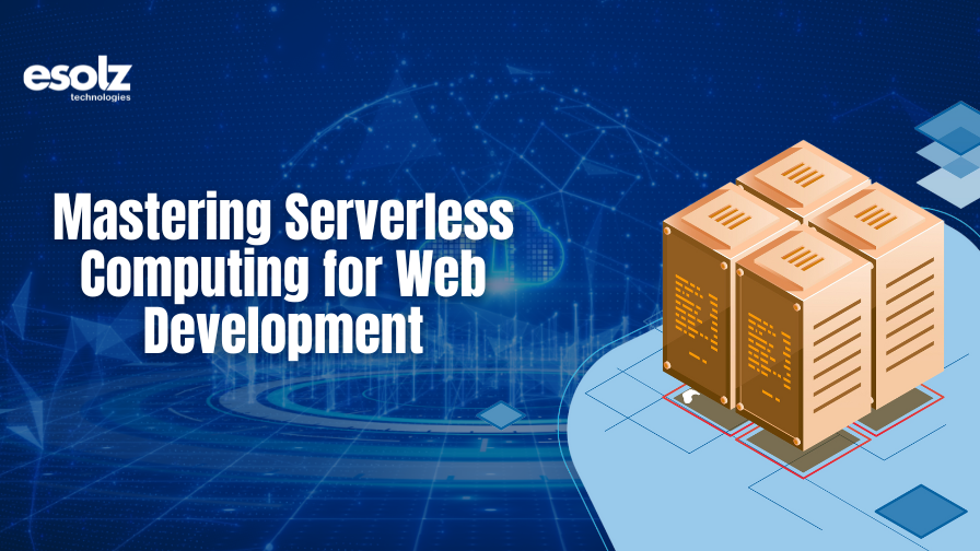 Mastering Serverless Computing for Web Development Mastering Serverless Computing for Web Development