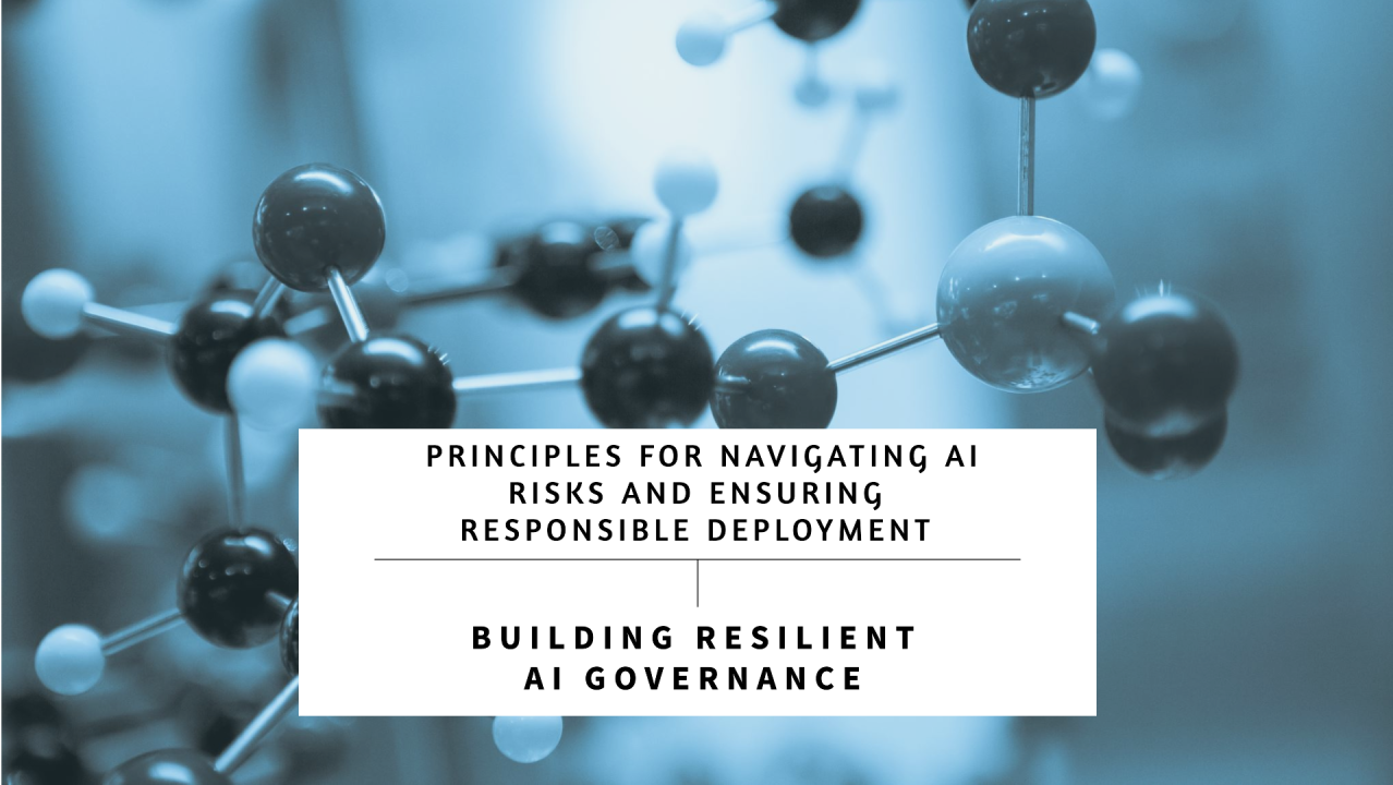Building Resilient AI Governance: Top 10 Principles for Navigating AI ... Building Resilient AI Governance: Top 10 Principles for Navigating AI ...