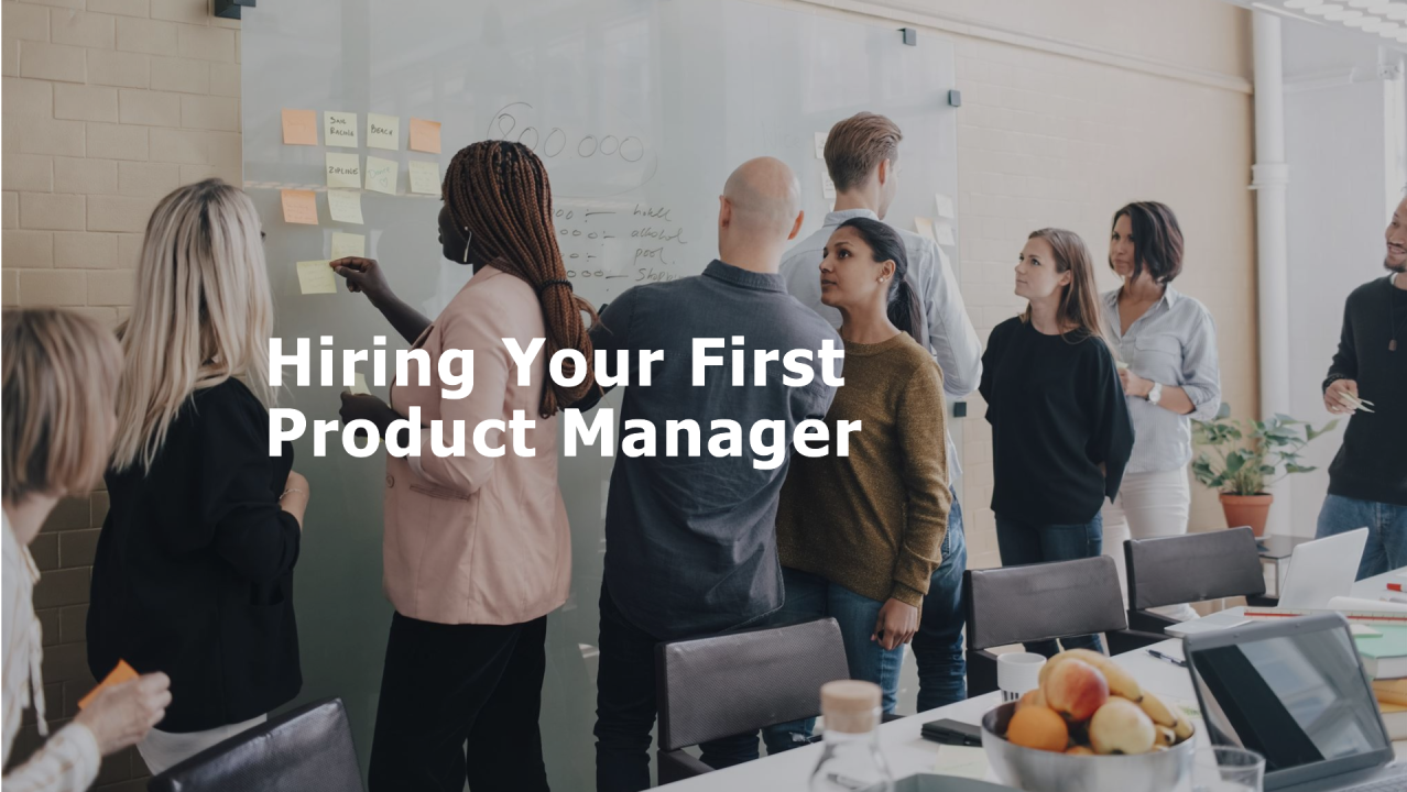 When to hire your first product manager? When to hire your first product manager?