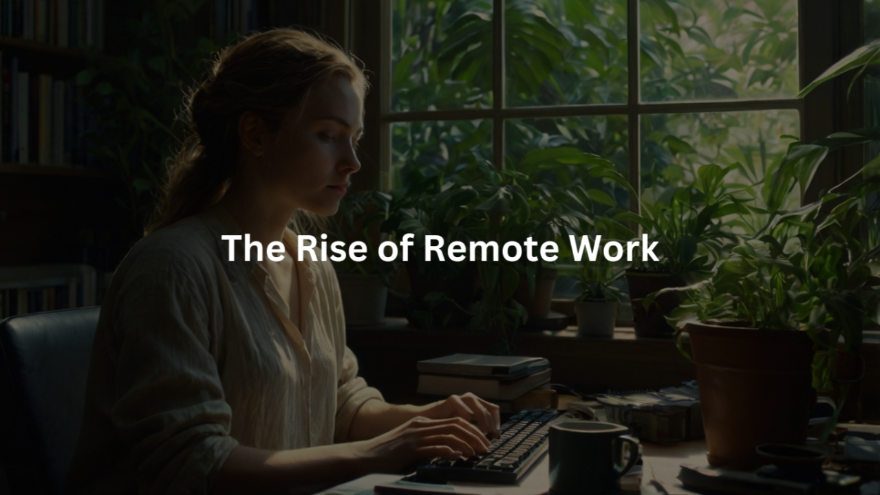 The Rise of Remote Work: Navigating the New Normal The Rise of Remote Work: Navigating the New Normal