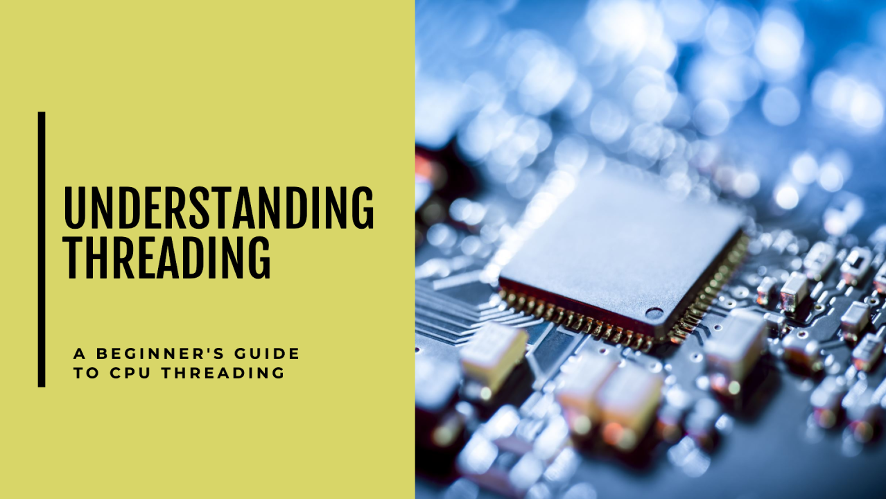 Understanding Threading Understanding Threading