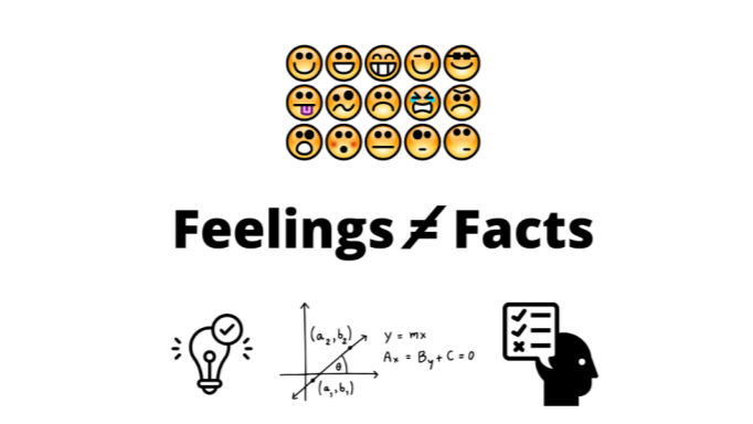 “Emotions neither prove nor disprove facts.” “Emotions neither prove nor disprove facts.”