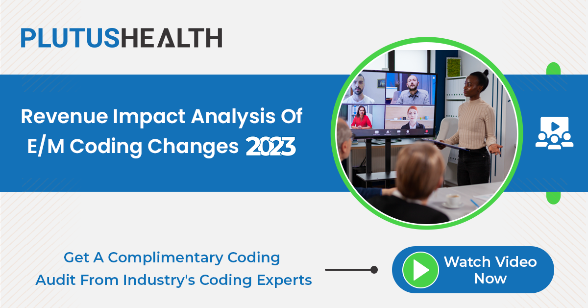 Webinar Rewind: Revenue Impact Analysis of E/M Coding Changes 2023 Webinar Rewind: Revenue Impact Analysis of E/M Coding Changes 2023