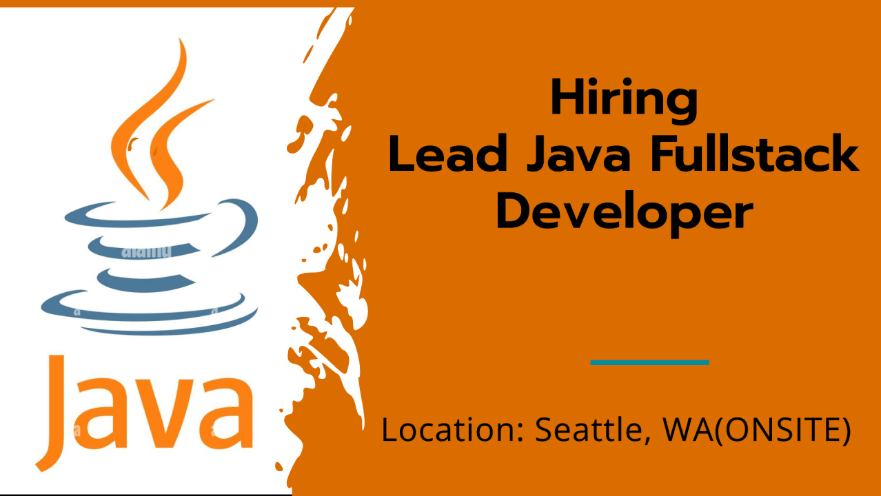 Lead Java Fullstack Developer-Location: Seattle, WA(ONSITE) Lead Java Fullstack Developer-Location: Seattle, WA(ONSITE)